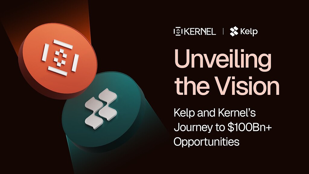 Unveiling Kelp + Kernel Vision - Announcements - Kernel DAO