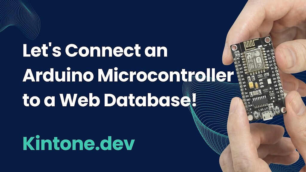 📺 New Video - Connect an Arduino Microcontroller to a Web Database! - Announcements - Kintone ...