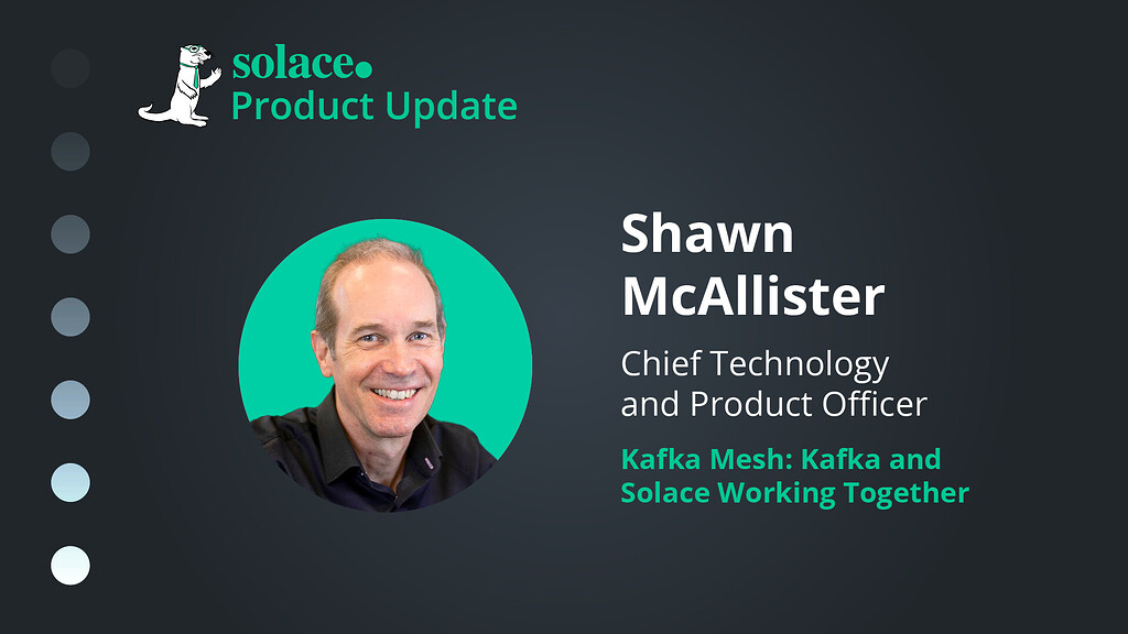 [Video] Kafka Mesh: Kafka and Solace Working Together - Solace Event ...